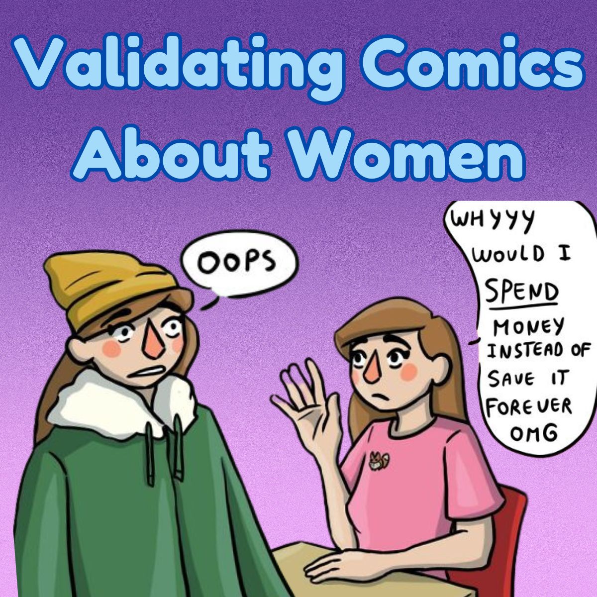 The Everyday Life of Being a Woman As Seen in These Relatable Comics